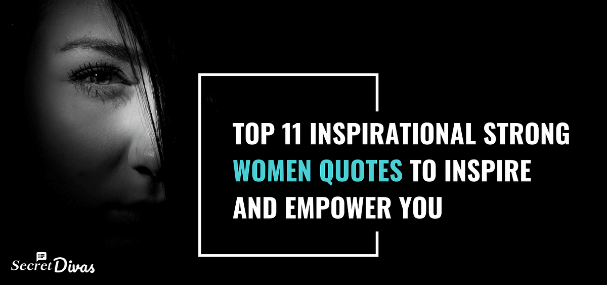 Inspirational Women Quotes to Inspire and Empower You | by Secret Divas ...