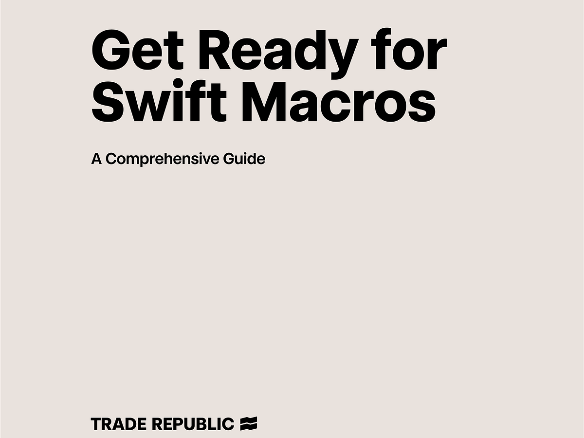 Get Ready for Swift Macros. A Comprehensive Guide | by Leonardo Cardoso | Trade Republic Engineering
