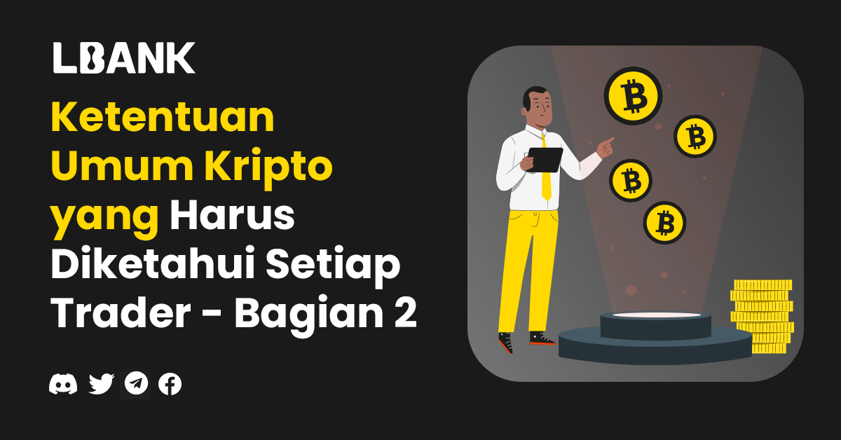Ketentuan Umum Kripto yang Harus Diketahui Setiap Trader — Bagian 2 | by LBank Indonesia | LBank ...
