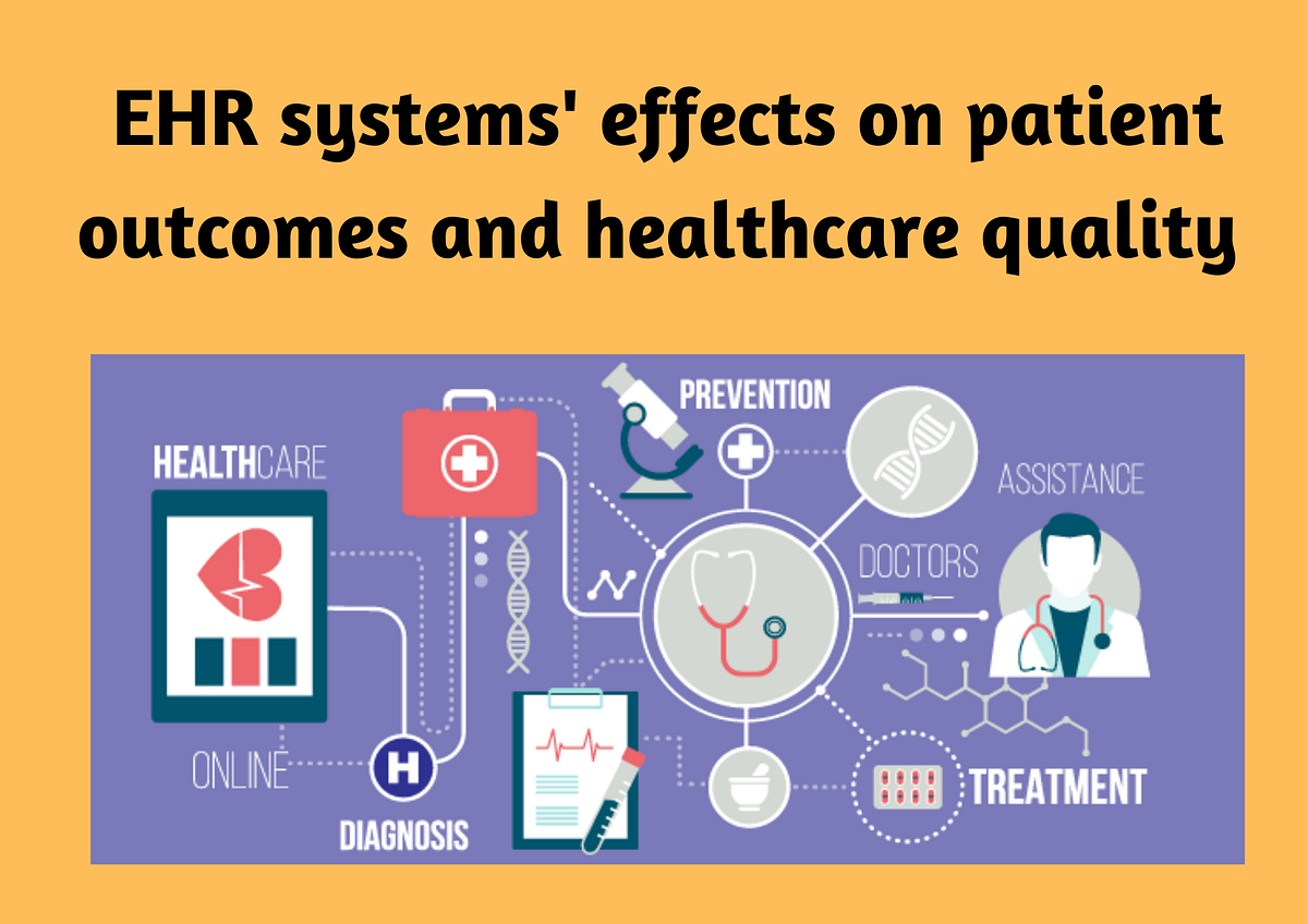 EHR systems’ effects on patient outcomes and healthcare quality | by ...