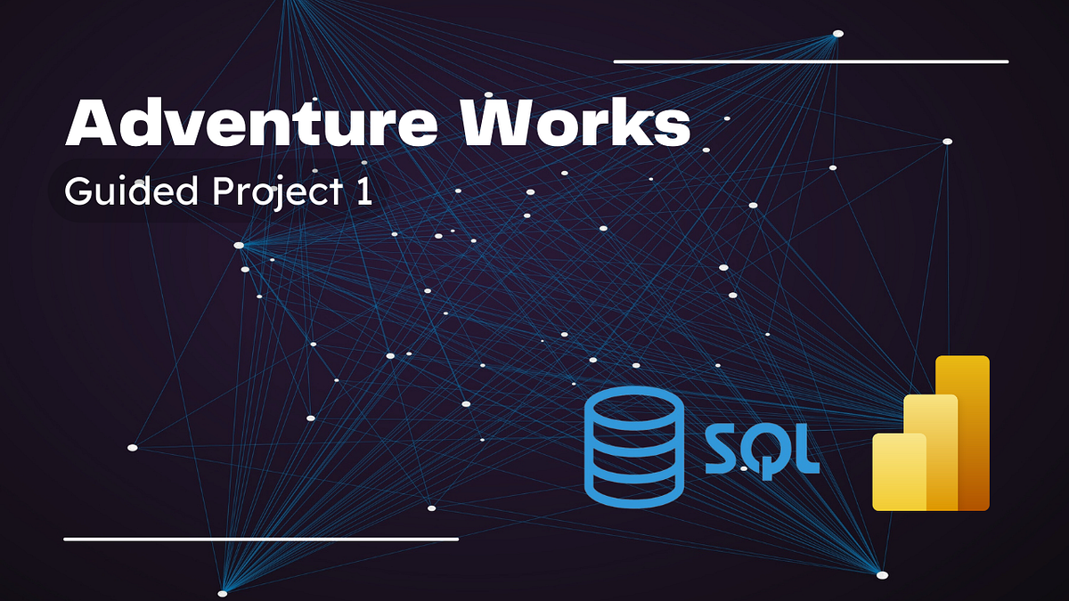 Guided Project 1: Adventure Works Project | by ArnanBonny | Medium Guided Project 1: Adventure Works Project | by ArnanBonny | Medium