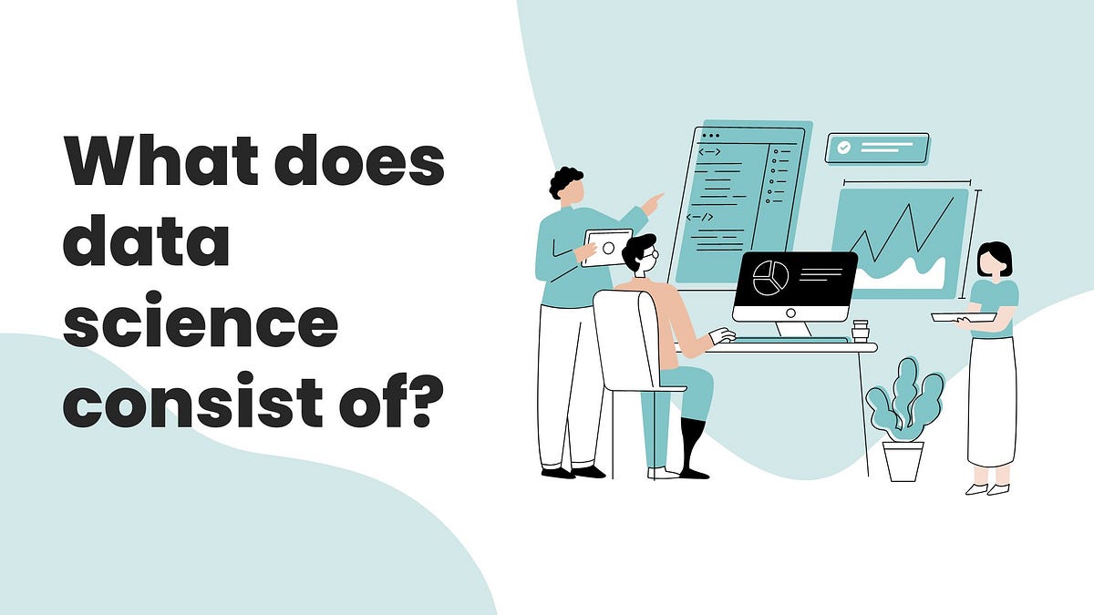 What does data science consist of? | by Data science Assignment help | Medium