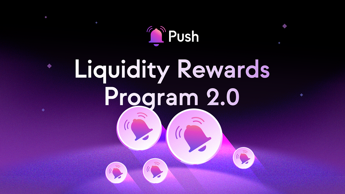 Push DAO Extends Liquidity Rewards Program in v2.0🪙🎊 | by Push Protocol ...