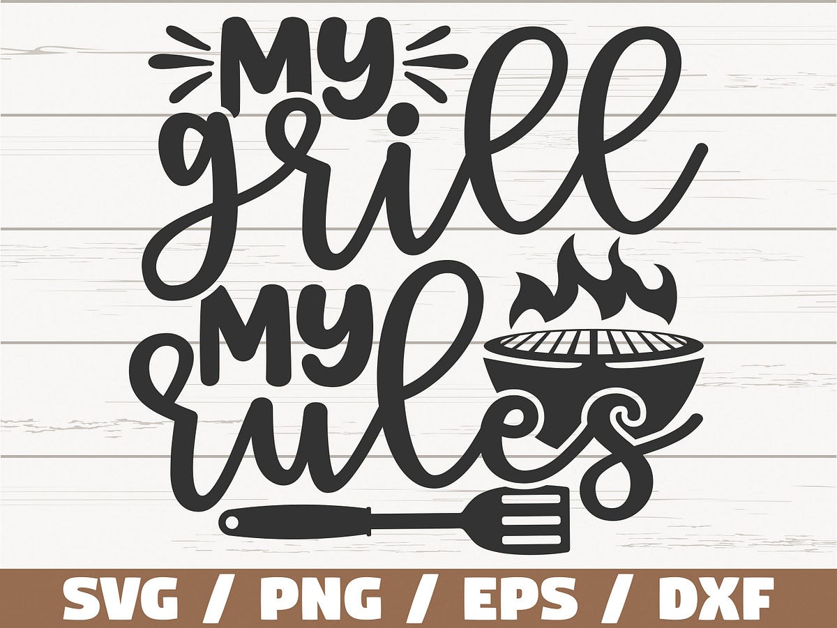 My Grill My Rules SVG / Cut File / Cricut / Commercial use / Instant ...