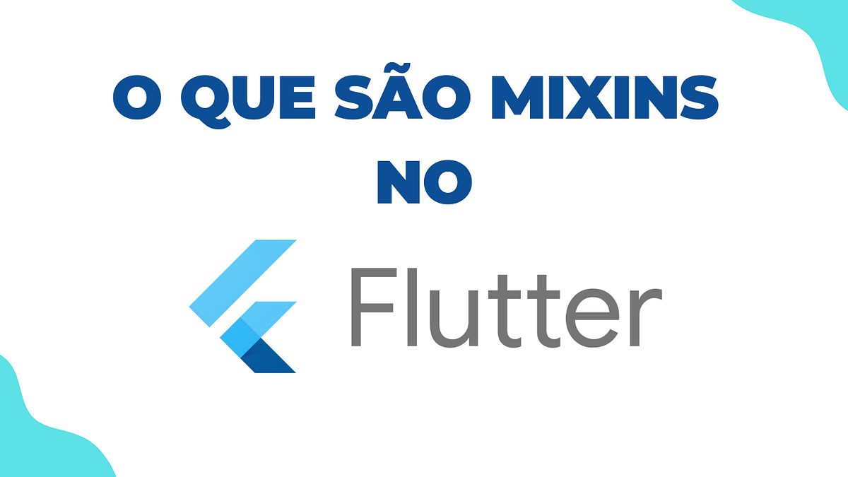 O que são Mixins no Flutter?. No desenvolvimento de aplicativos… | by Maiza Louise | Medium