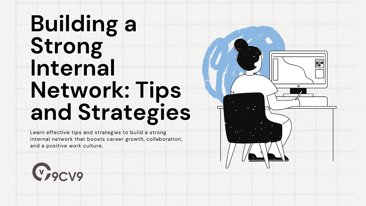 Building a Strong Internal Network: Tips and Strategies | by 9cv9 HR ...