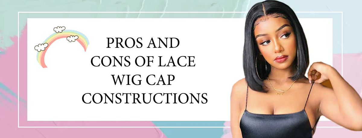 Pros and Cons of Lace Wig Cap Constructions | by Aligracehair | Medium