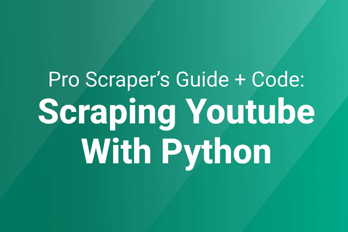 eb Scraping Youtube with Python: Pro Scraper’s Guide + Code | Geek Culture