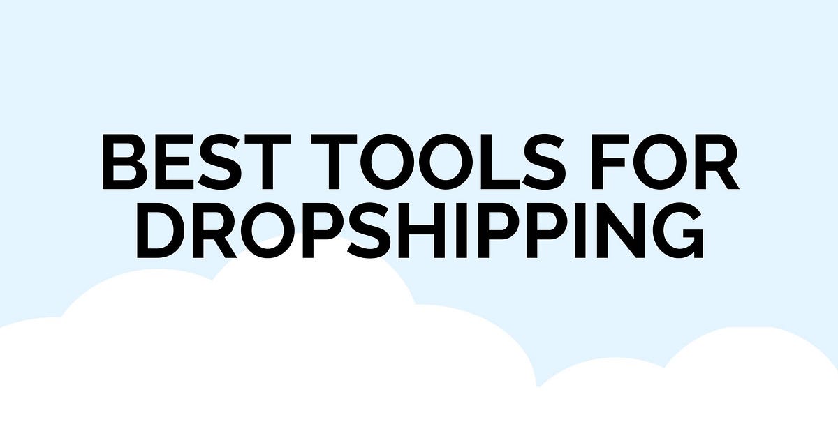 Level up your Dropshipping game with the best tools! | by Ron'dre Silk ...