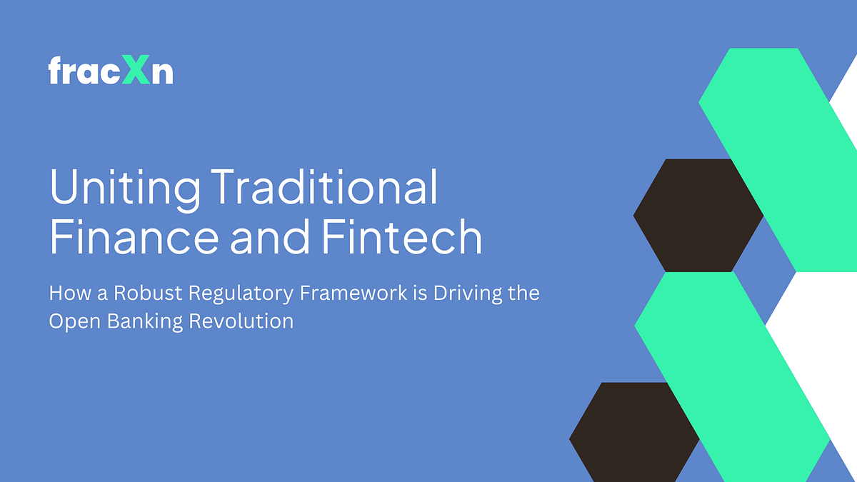 How a Robust Regulatory Framework is Driving the Open Banking ...
