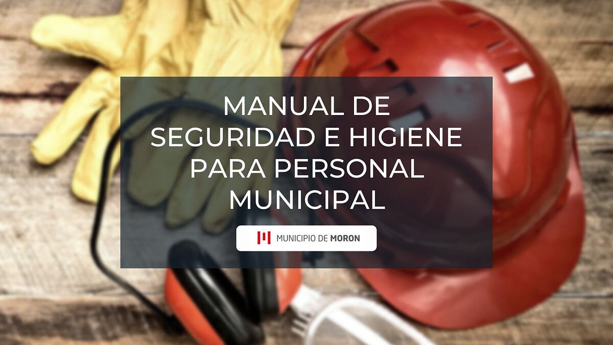 Manual de seguridad e higiene para el personal municipal - Comunicación Interna Municipio de ...