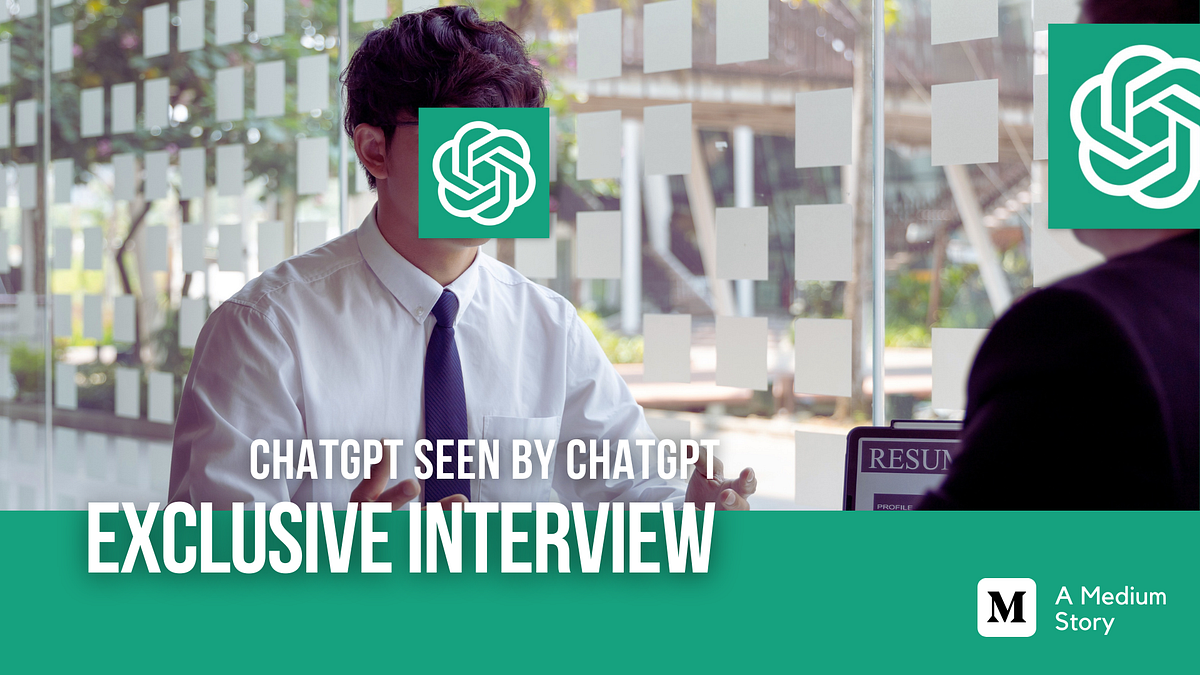Exclusive Interview: ChatGPT seen by ChatGPT | by Ben Lmsc | Tech Brant ...