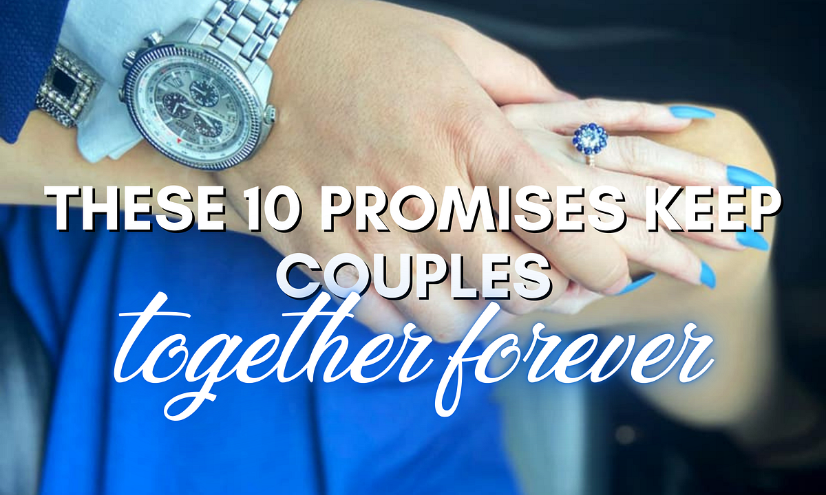 These 10 Promises Keep Couples Together Forever | by James Michael Sama ...