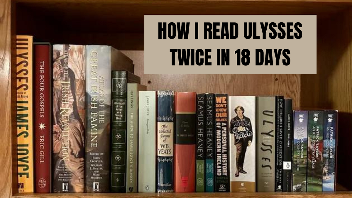 I Read Ulysses TWICE in 18 Days — Here’s How Step-by-Step | by Elan ...