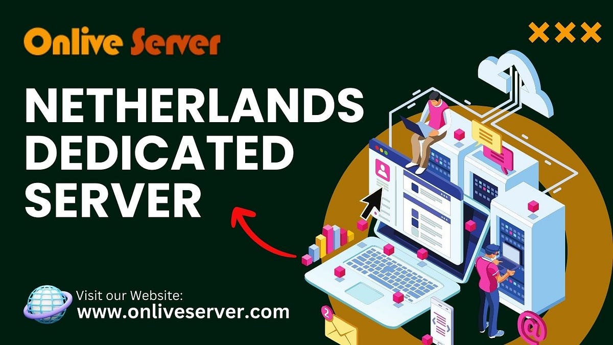 Netherlands Dedicated Servers: High-Performance Solutions. - Abhishek ...
