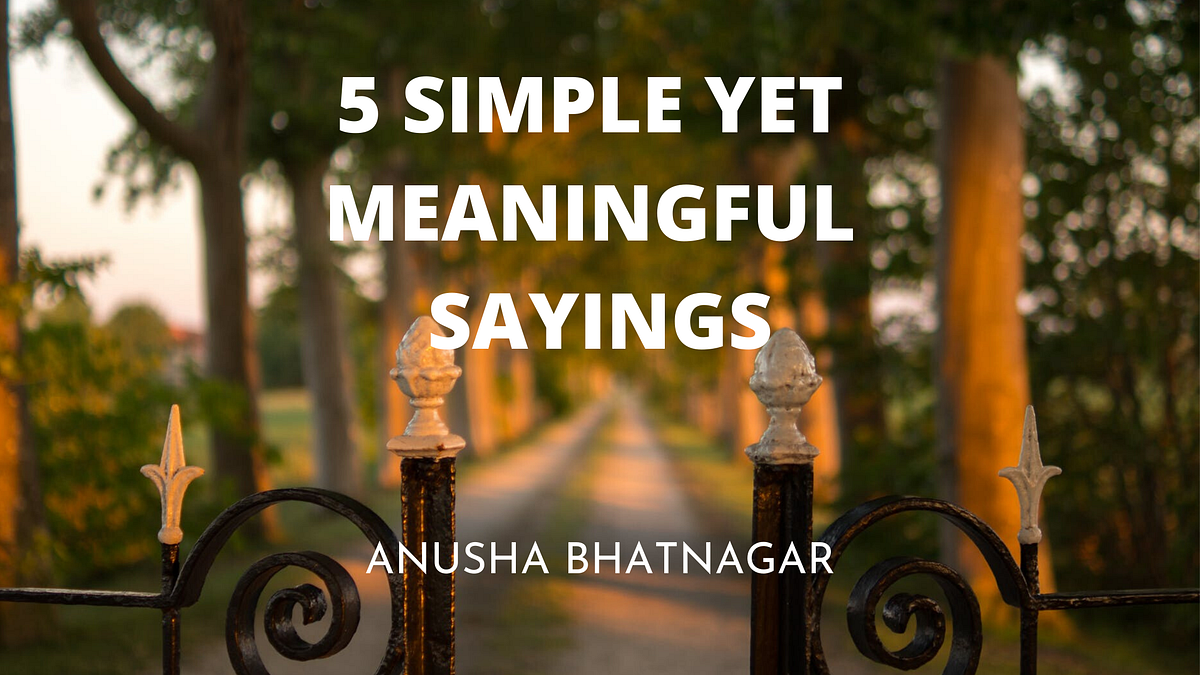 5 Simple yet Meaningful Sayings. A this time all of us need a boost of ...