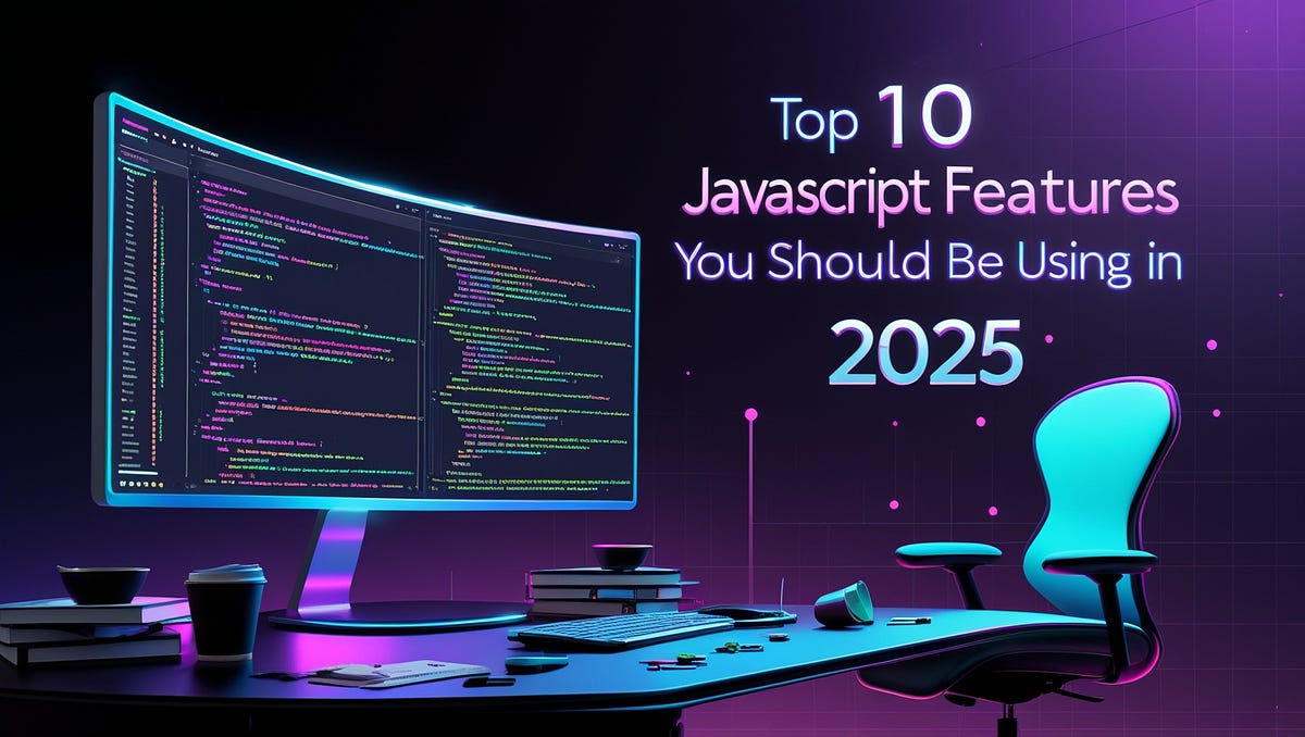 Top 10 Javascript Features You Should Be Using In 2025 By Pratik Tamhane Level Up Coding