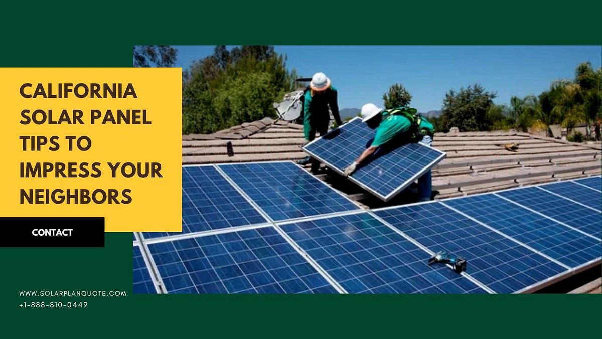 California Solar Panel Tips to Impress Your Neighbors | by Brian Smith ...