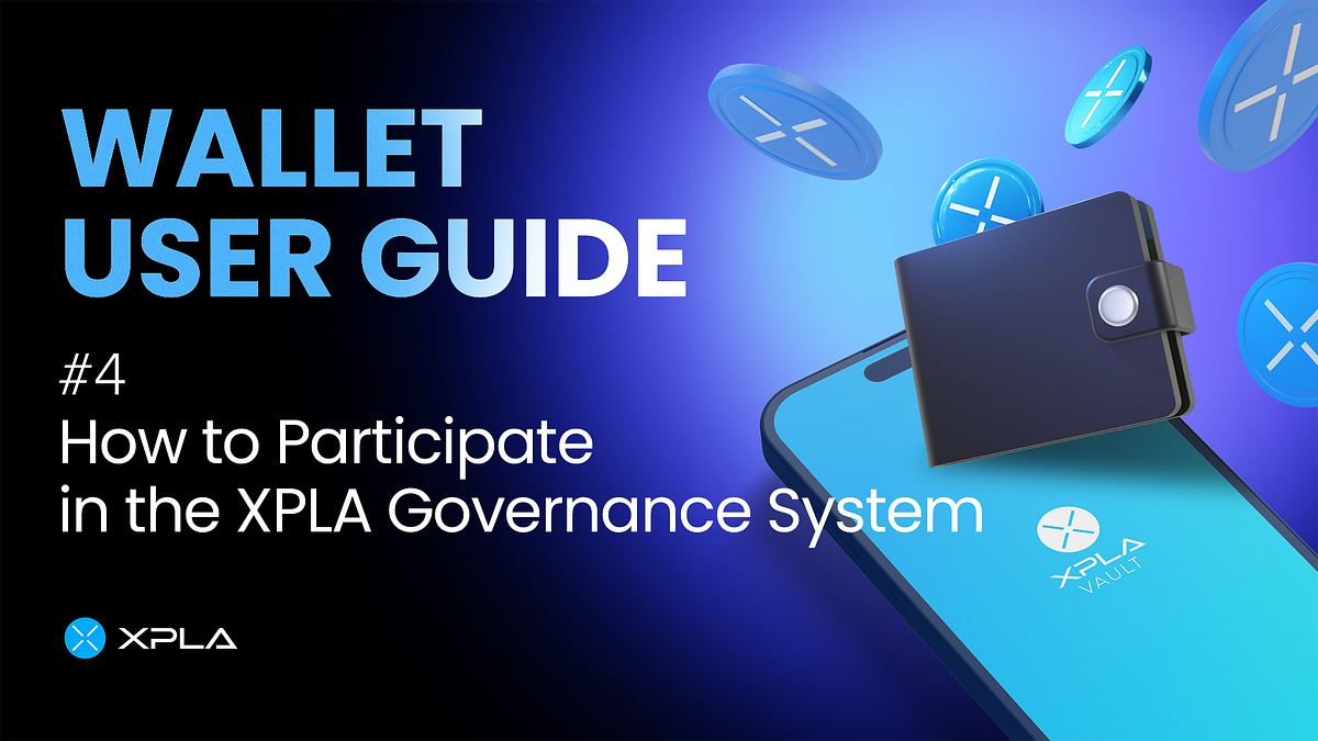 [WALLET USER GUIDE] #4. How to Participate in the XPLA Governance System | by XPLA | XPLA | Medium