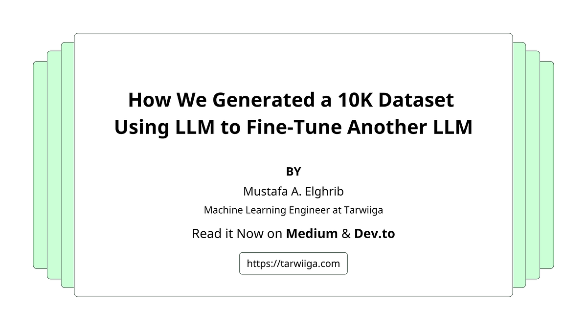 How We Generated a 10K Dataset Using LLM to Fine-Tune Another LLM | by ...