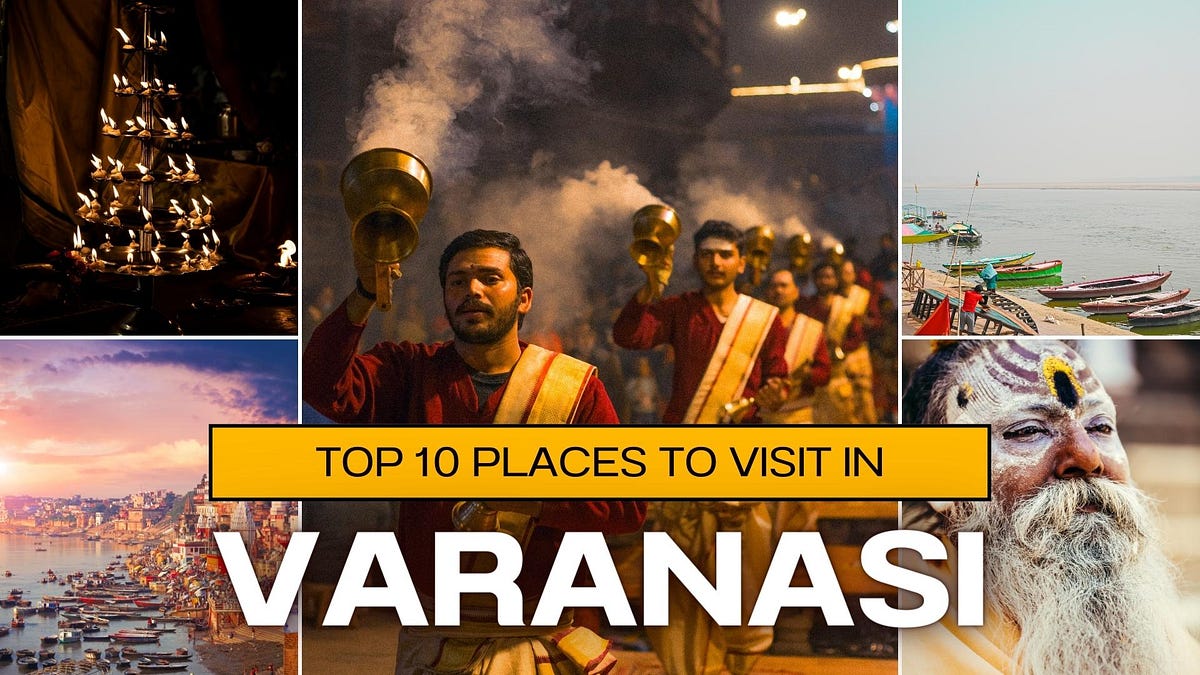 Top 10 Varanasi Places to Visit. Varanasi Places to Visit : Varanasi ...