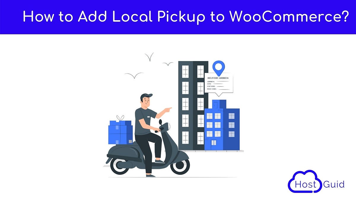 How to Add Local Pickup To your WooCommerce Store? | by Hostguid | Medium