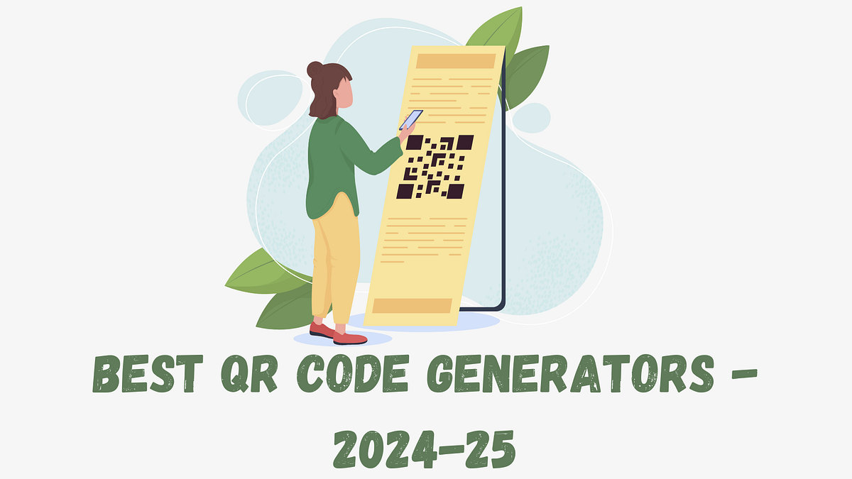 10 Best QR Code Generators to Try Out in 2025 | by Maria Prakkat | Medium