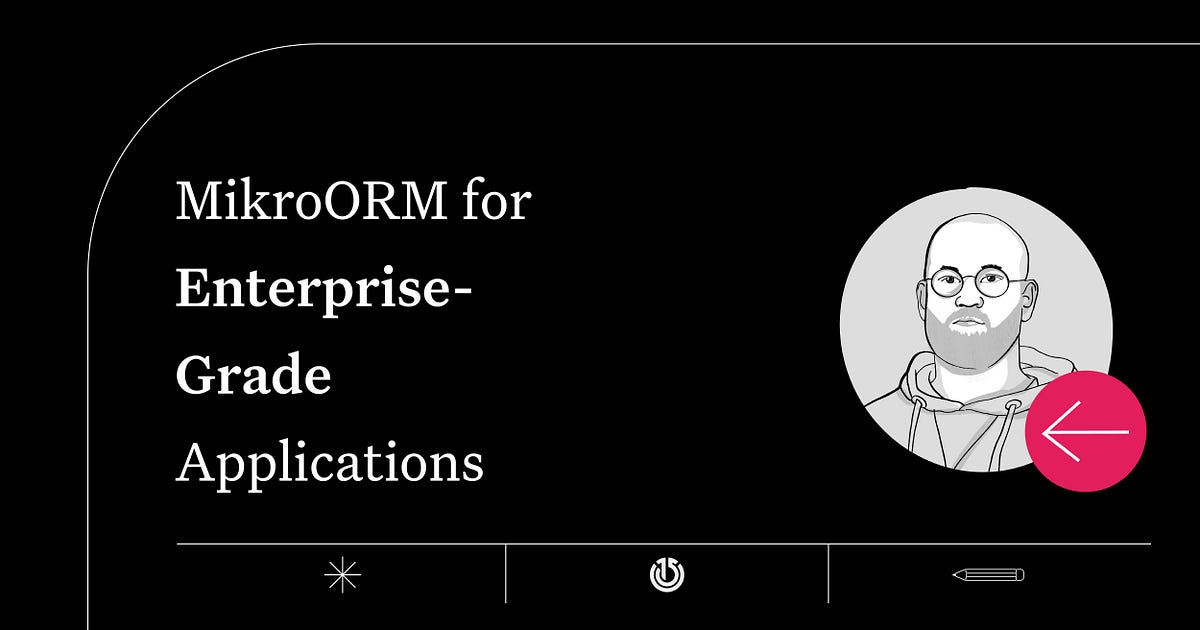 MikroORM for Enterprise-Grade Applications | by Erinc | Atolye15 | Medium