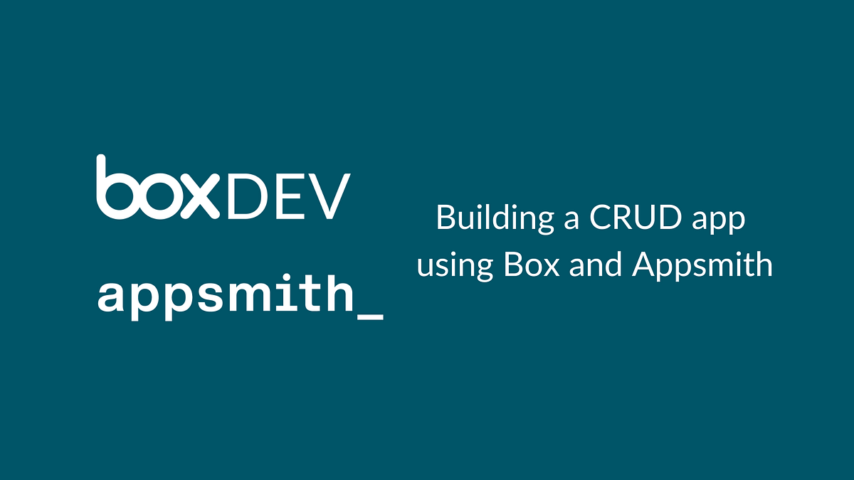 Building a CRUD App using Box and Appsmith | by Alex Novotny | Box Developer Blog | Medium