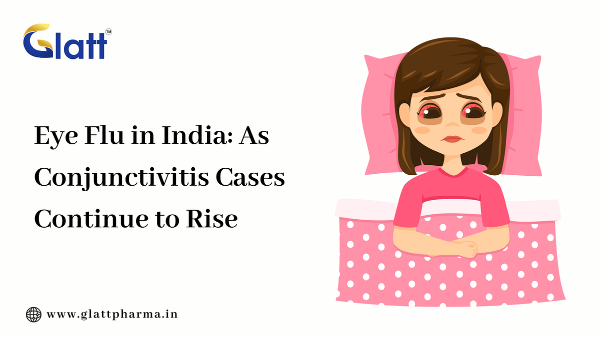 Eye Flu in India: As Conjunctivitis Cases Continue to Rise | by Glatt Pharmaceuticals Pvt. Ltd ...