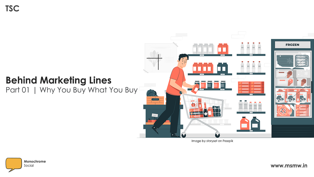 Behind Marketing Lines | Part 01 — Why You Buy What You Buy | by ...