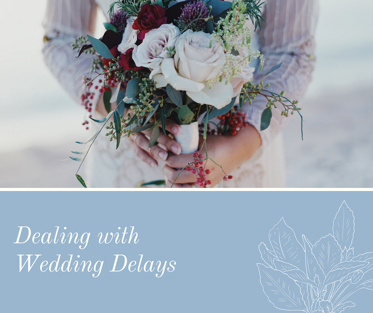 Dealing with Wedding delays. How to make the best of a bad situation ...