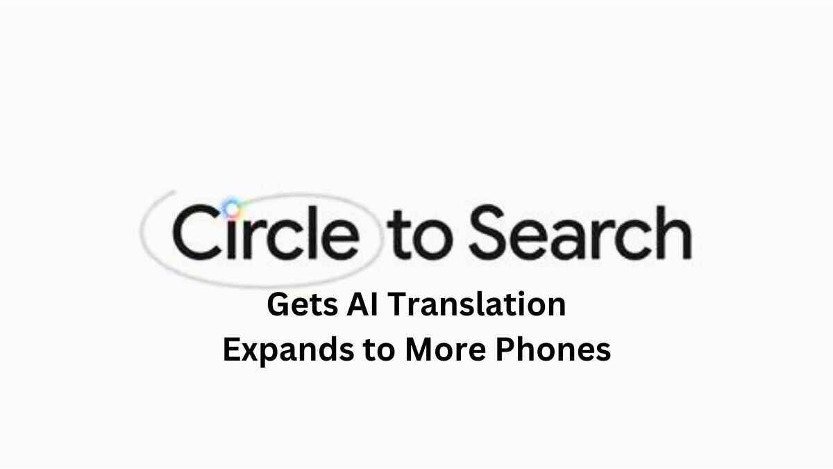 Circle To Search Gets AI Translation! Expands to More Phones | by Real ...