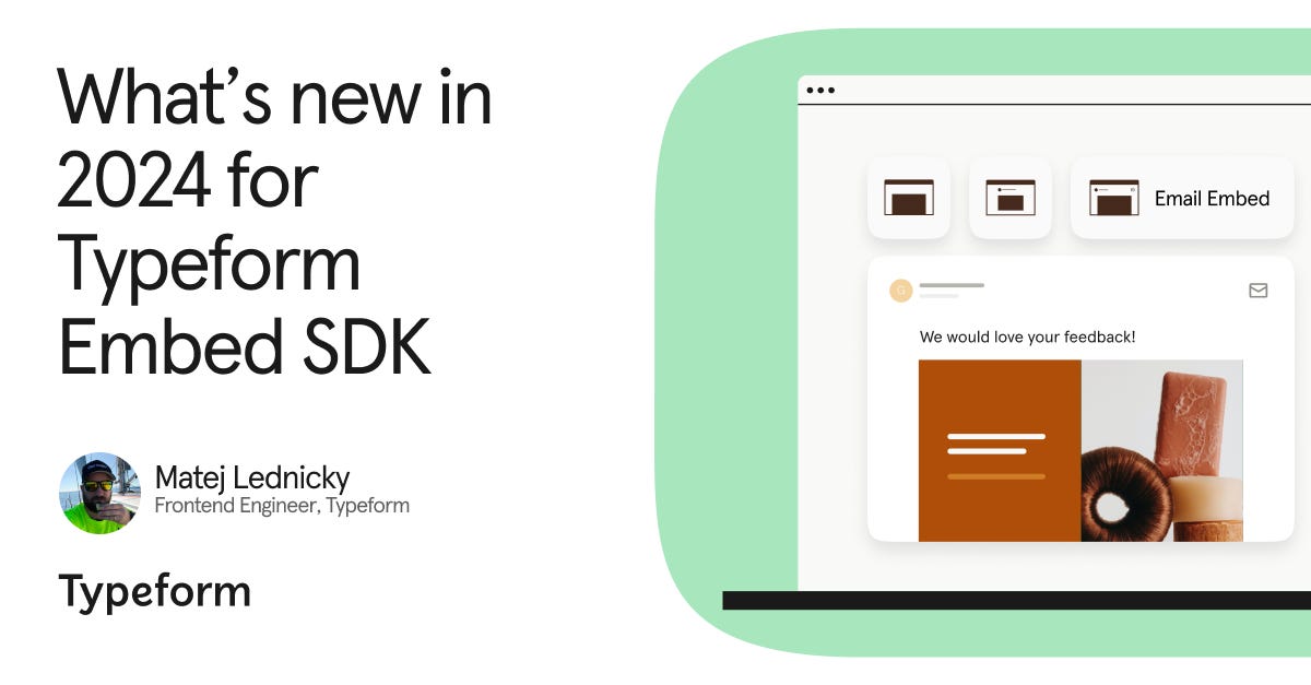 Whats New In Typeform Embed Sdk — 2024 Update By Matej Lednicky Typeforms Rnd Blog Medium