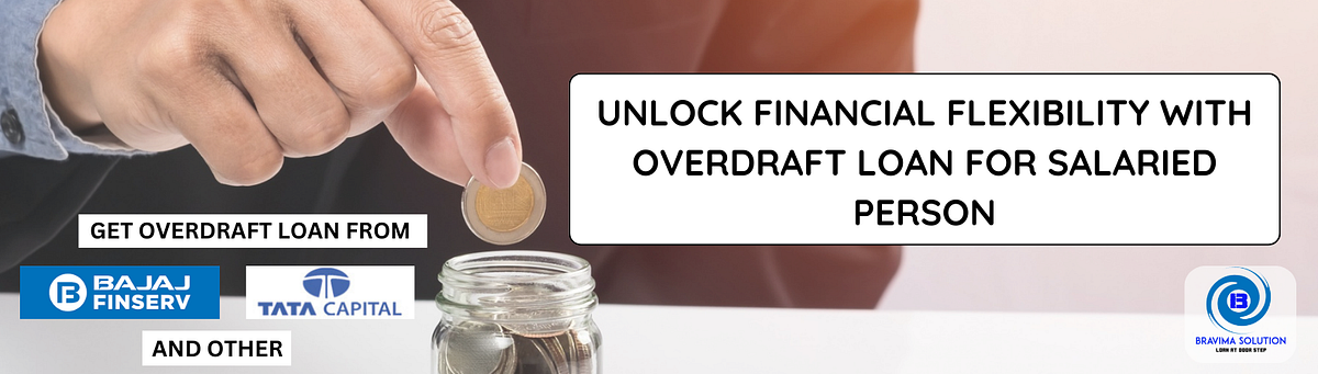 Overdraft Loan for Salaried Person | by Bravimasolution | Aug, 2023 | Medium