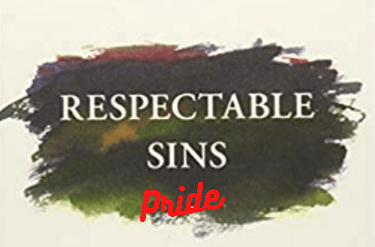 Respectable Sins: Pride. This mini-series will be a… | by Timothy ...