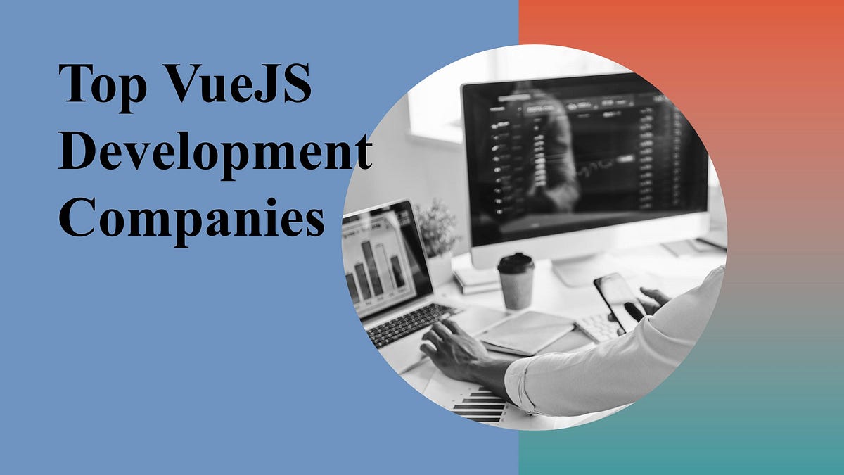 Top 10 VueJS Development Companies In USA (2024) | Medium