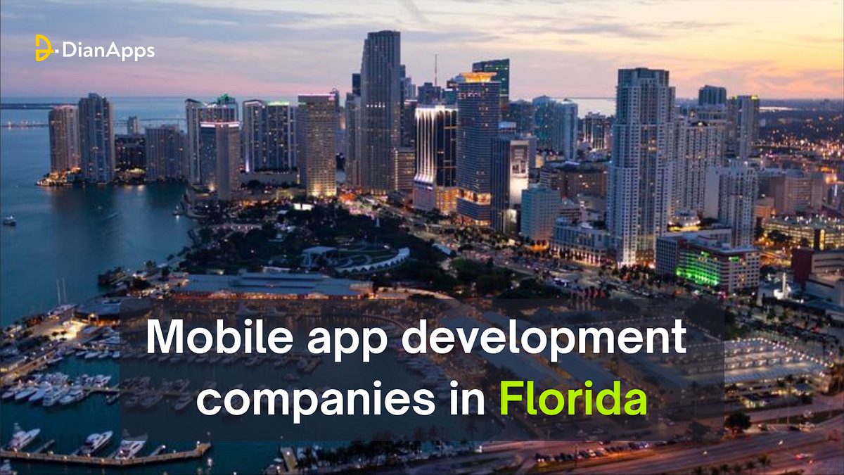 Mobile app development companies in Florida | by DianApps Technologies ...