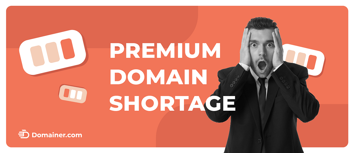 Premium Domains Shortage and What It Means for the Domain Owners | by ...