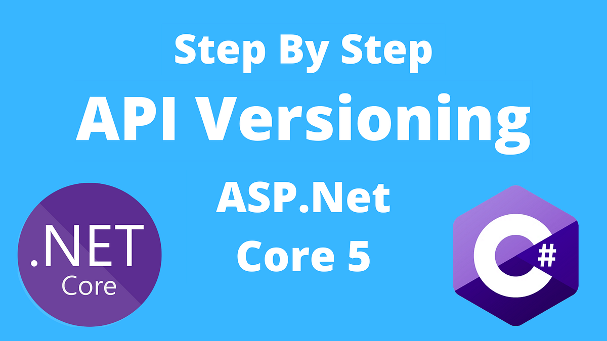 Asp.Net Core 5 — API Versioning. In this article we will discuss and ...
