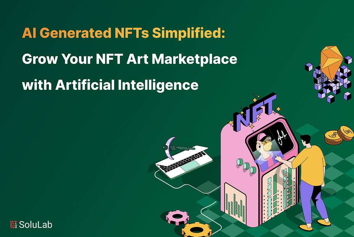 AI Generated NFTs Simplified: Grow Your NFT Art Marketplace with ...