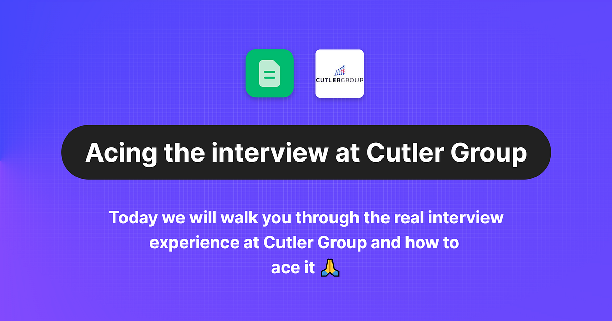 How to Ace the Cutler Group Interview, Written by an Ex-Cutler Group ...