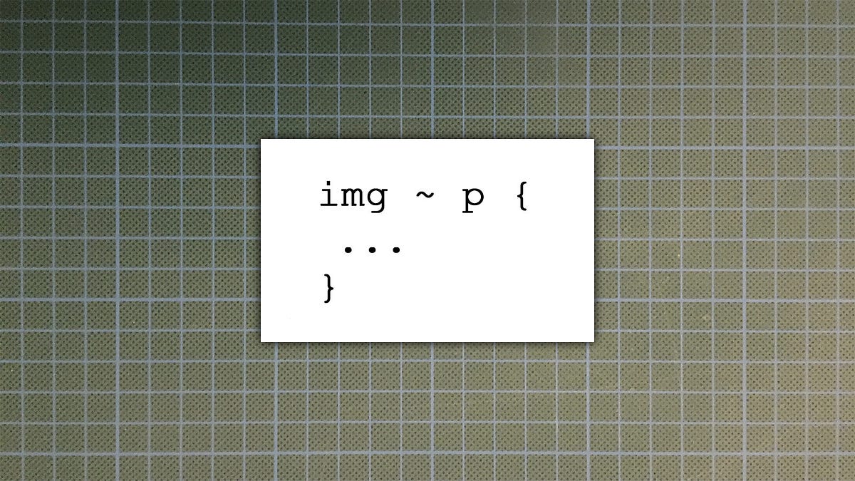 Css Selector “~” — General Sibling Combinator By The Tech Maker Level Up Coding 