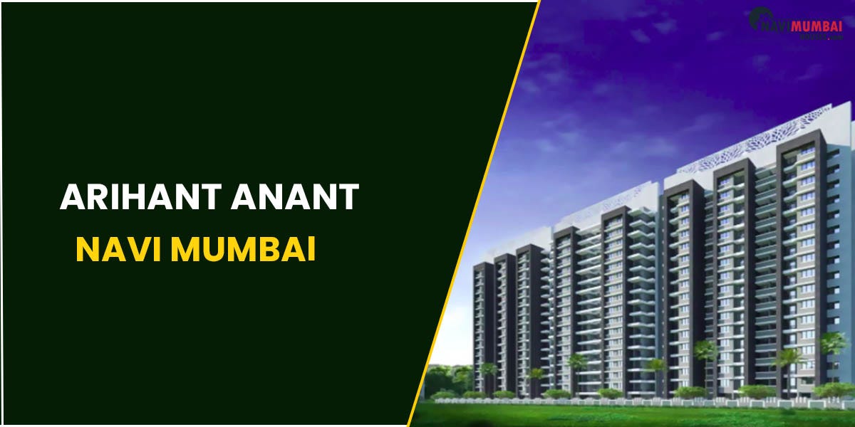 Arihant Anant Navi Mumbai. Arihant Anant: Your Ideal Home in Navi… | by ...