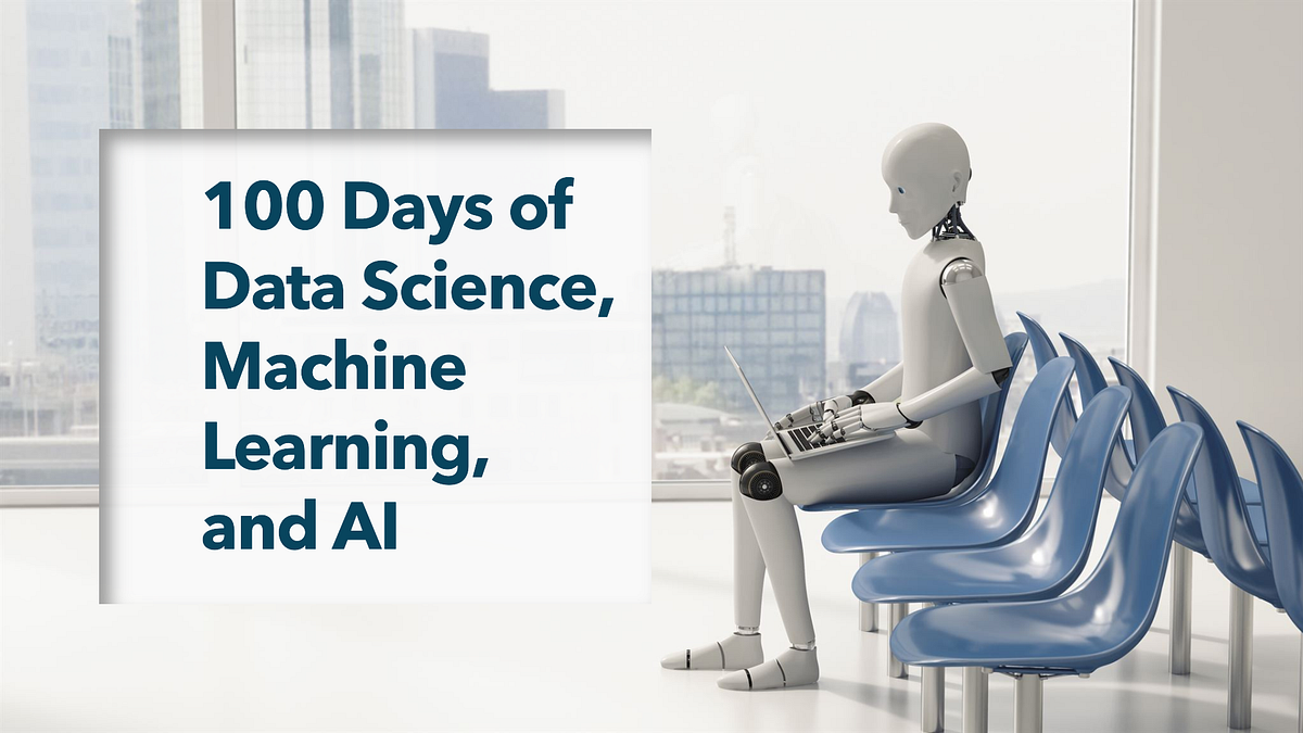 Embarking on a 100-Day Journey into Data Science, Machine Learning, and AI 🚀 | by Lomash Bhuva ...