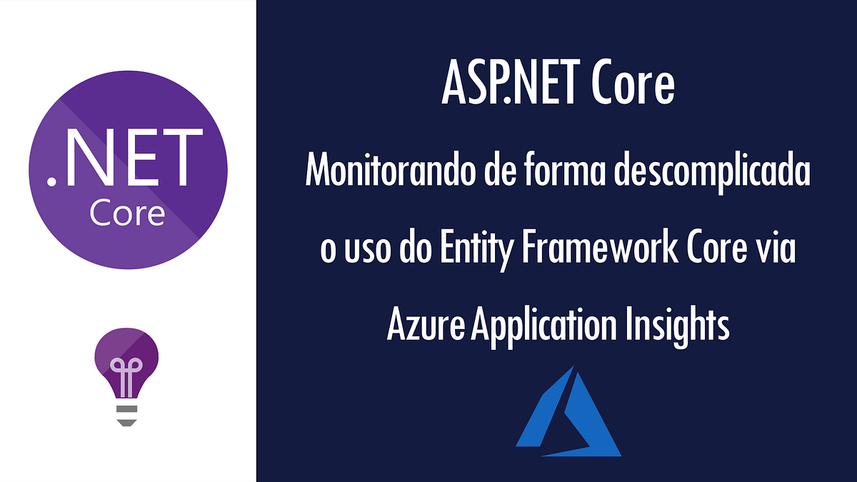 ASP.NET Core + Entity Framework Core: monitoramento descomplicado via Application Insights | by ...