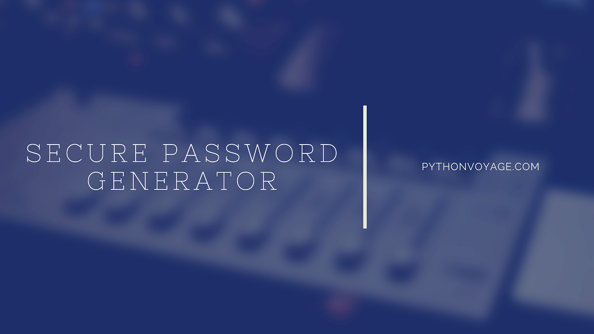 Secure Password Generator Python (10 Lines) - pythonvoyage - Medium