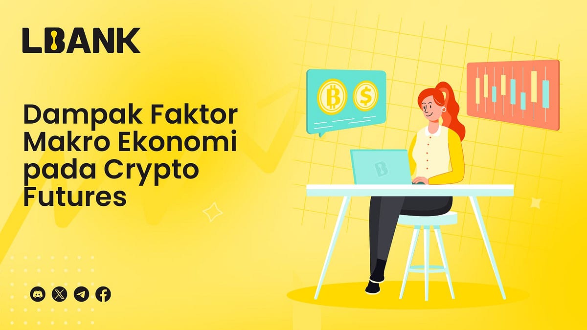 Dampak Faktor Makro Ekonomi pada Crypto Futures | by LBank Indonesia | LBank Indonesia | Medium