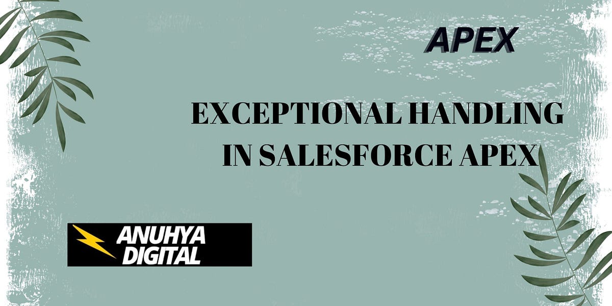 Exceptional Handling in Salesforce Apex | by Anuhya digital | Sep, 2024 | Medium
