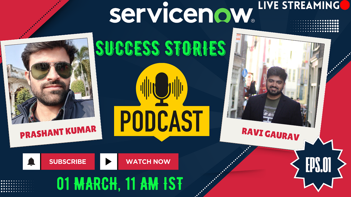 ServiceNow — Success Stories with Prashant — Episode 1 with Ravi Gaurav ServiceNow — Success ...